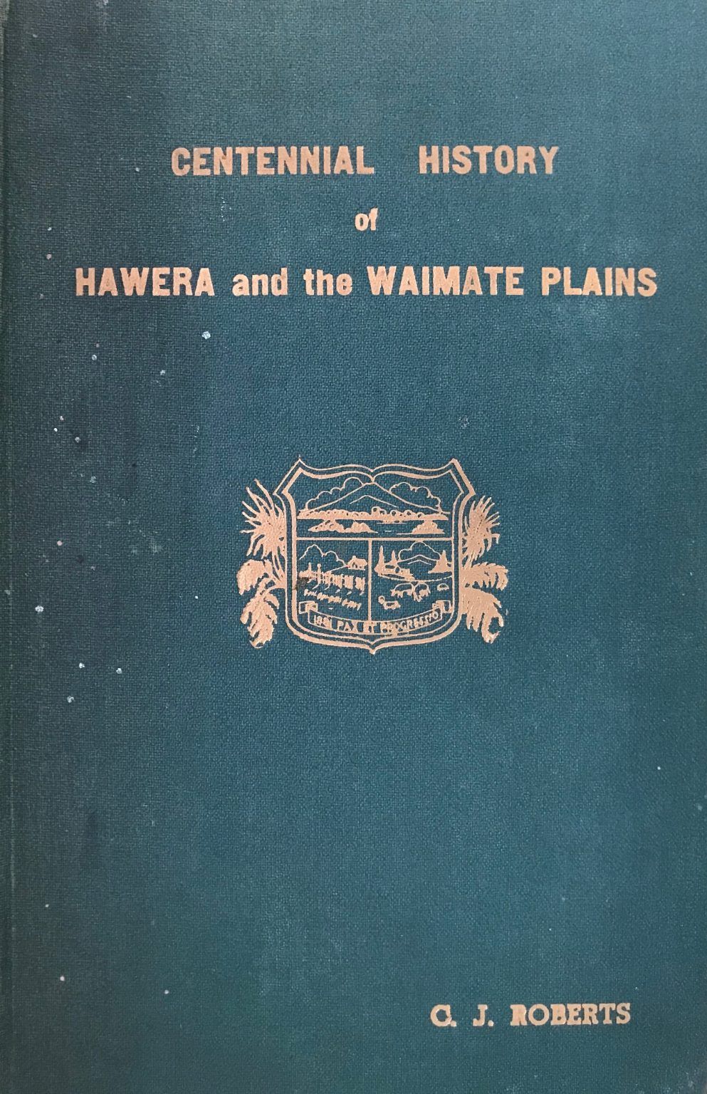 CENTENNIAL HISTORY of HAWERA and the WAIMATE PLAINS