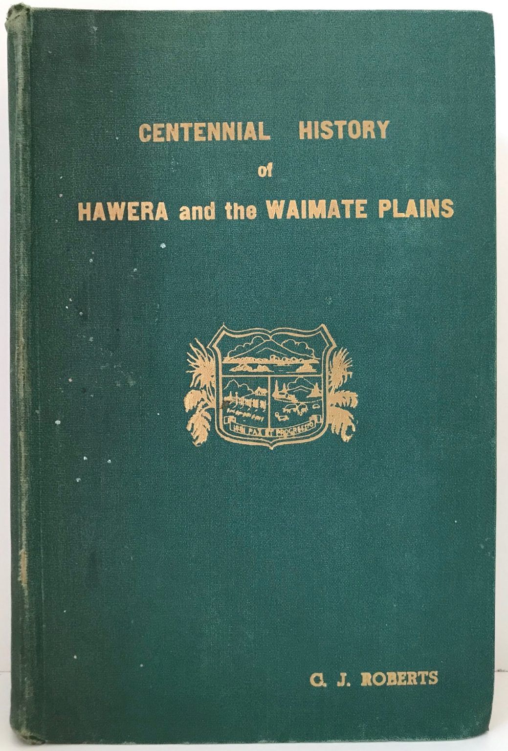 CENTENNIAL HISTORY of HAWERA and the WAIMATE PLAINS