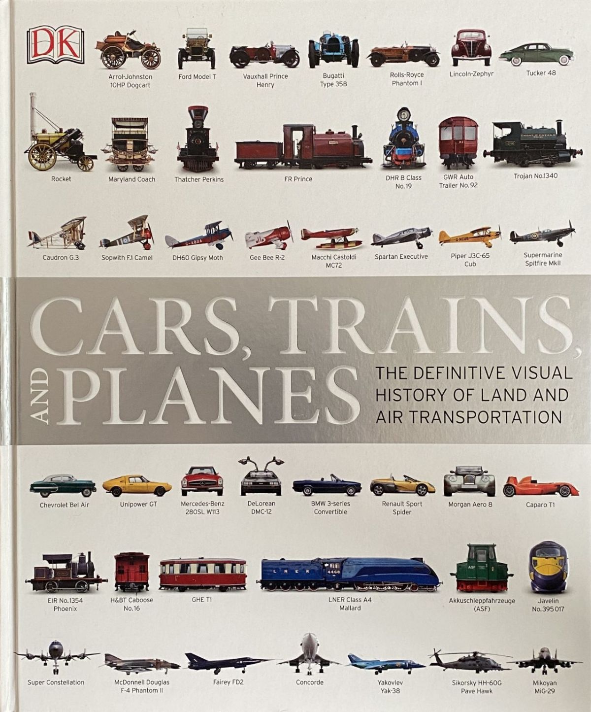 CARS, TRAINS, AND PLANES: The Definitive Visual History of Land and Air ...