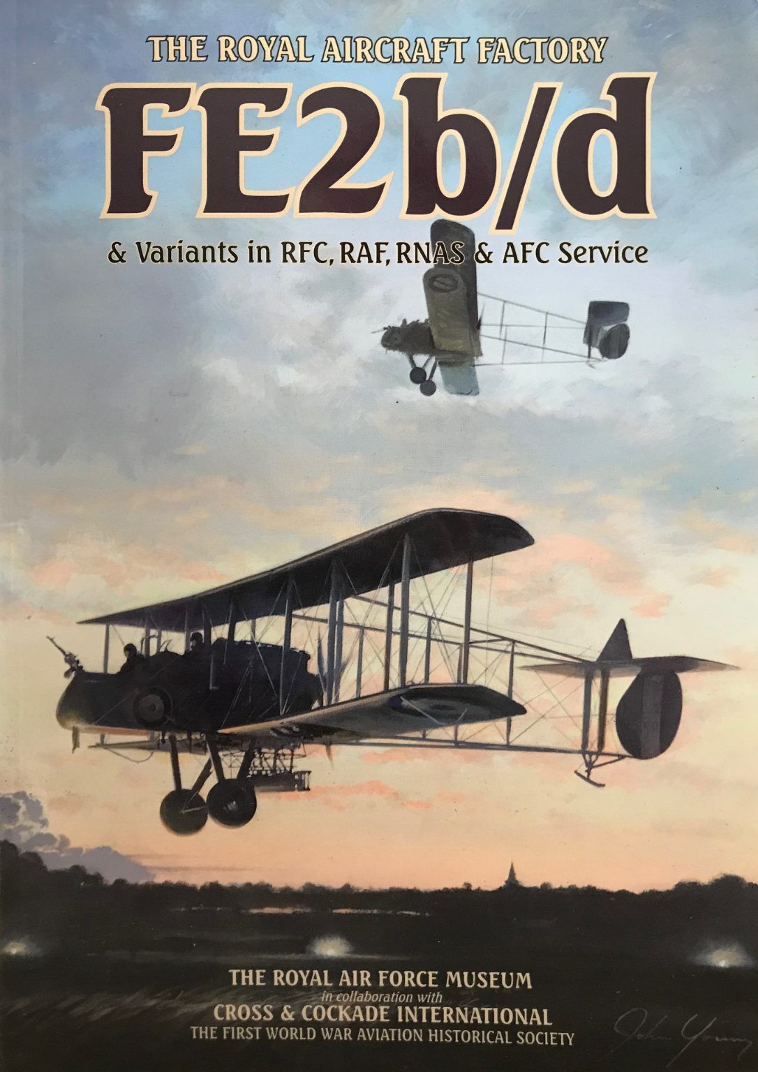 THE ROYAL AIRCRAFT FACTORY FE2b/d and Variants In RFC, RAF, RNAS & AFC ...
