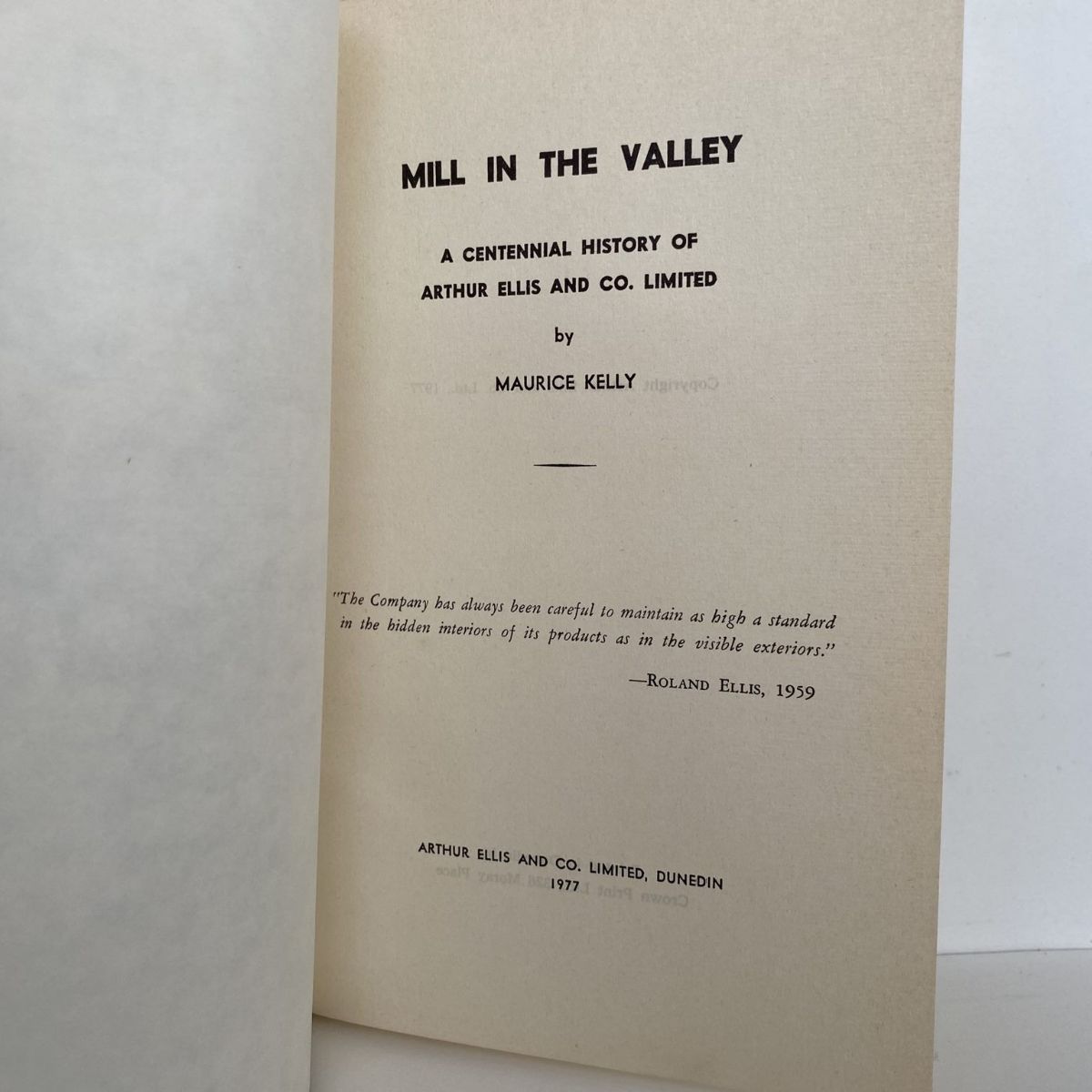 MILL in the VALLEY: A Centennial History Of Arthur Ellis & Co Ltd