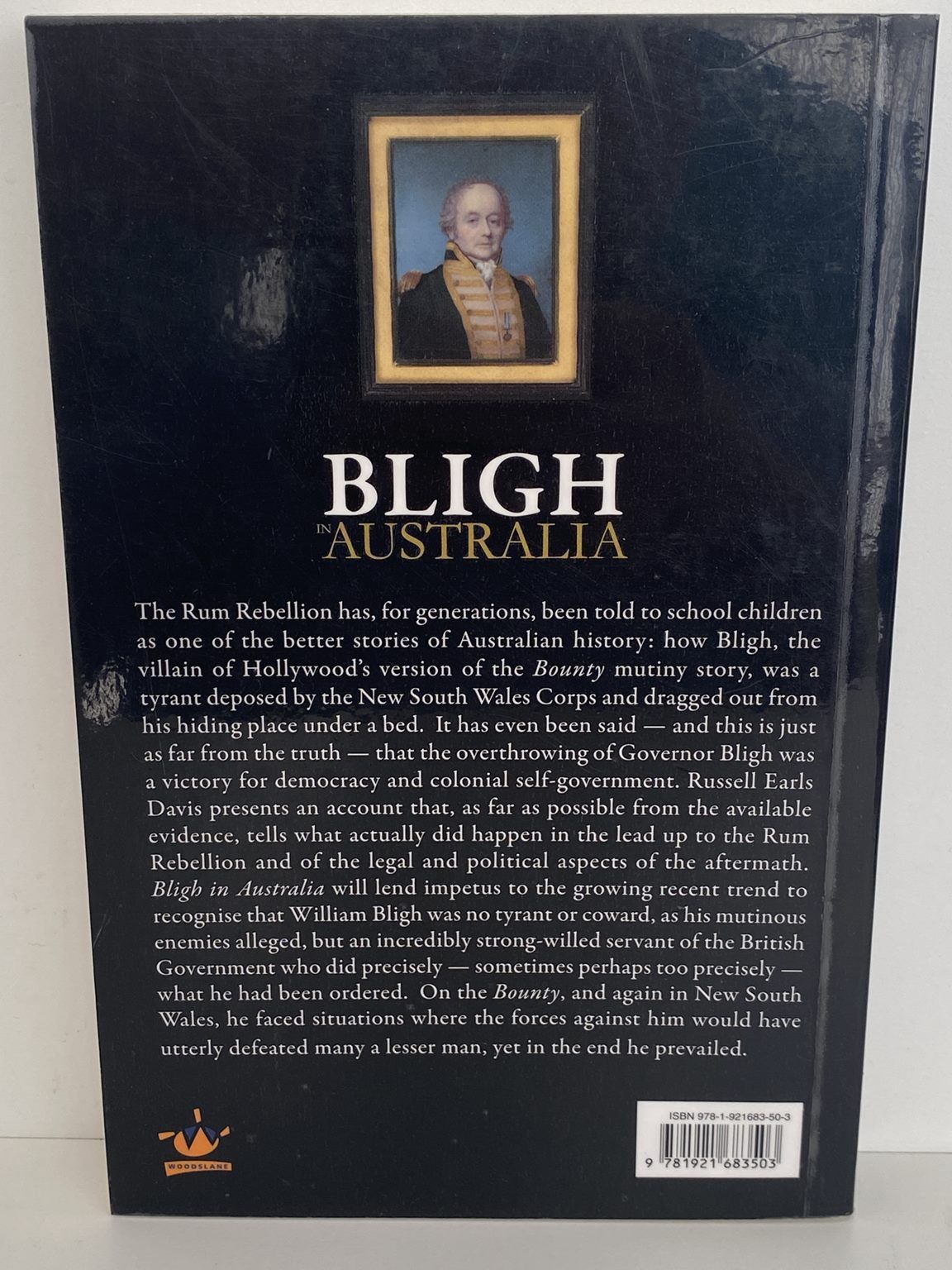 BLIGH in AUSTRALIA: A New Appraisal of William Bligh and the Rum Rebellion