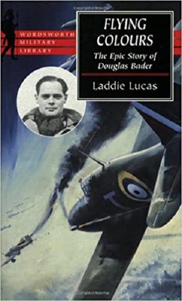 FLYING COLOURS: The Epic Story of Douglas Bader