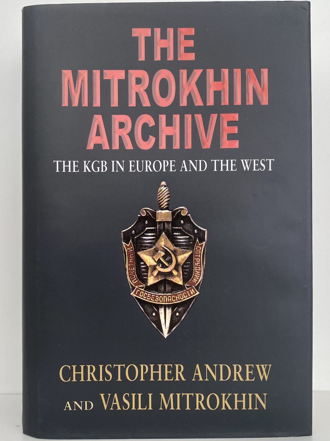 THE MITROKHIN ARCHIVE: The KGB in Europe and the West