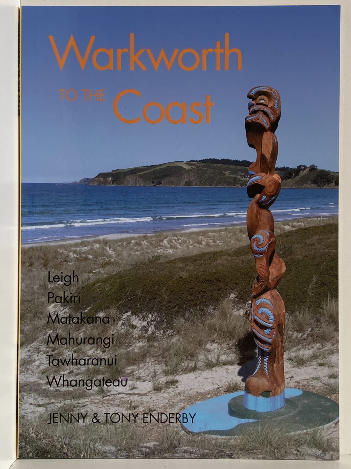 WARKWORTH TO THE COAST: Leigh, Pakiri, Matakana, Whangateu, Tawharanui ...