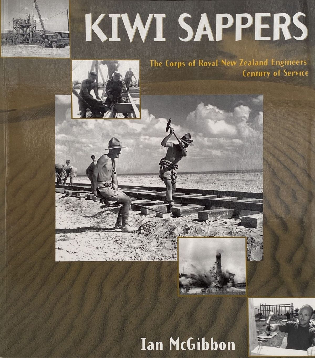 KIWI SAPPERS: The Corps of Royal New Zealand Engineers' Century of Service