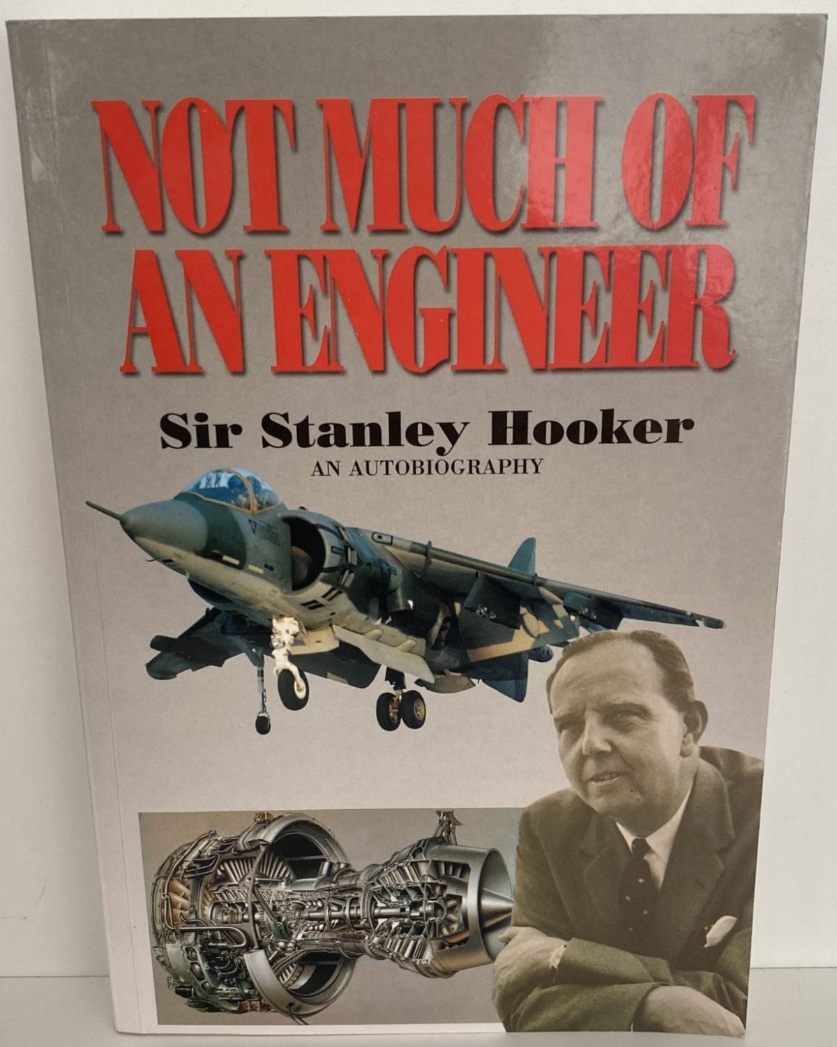 NOT MUCH OF AN ENGINEER: Autobiography of Sir Stanley Hooker